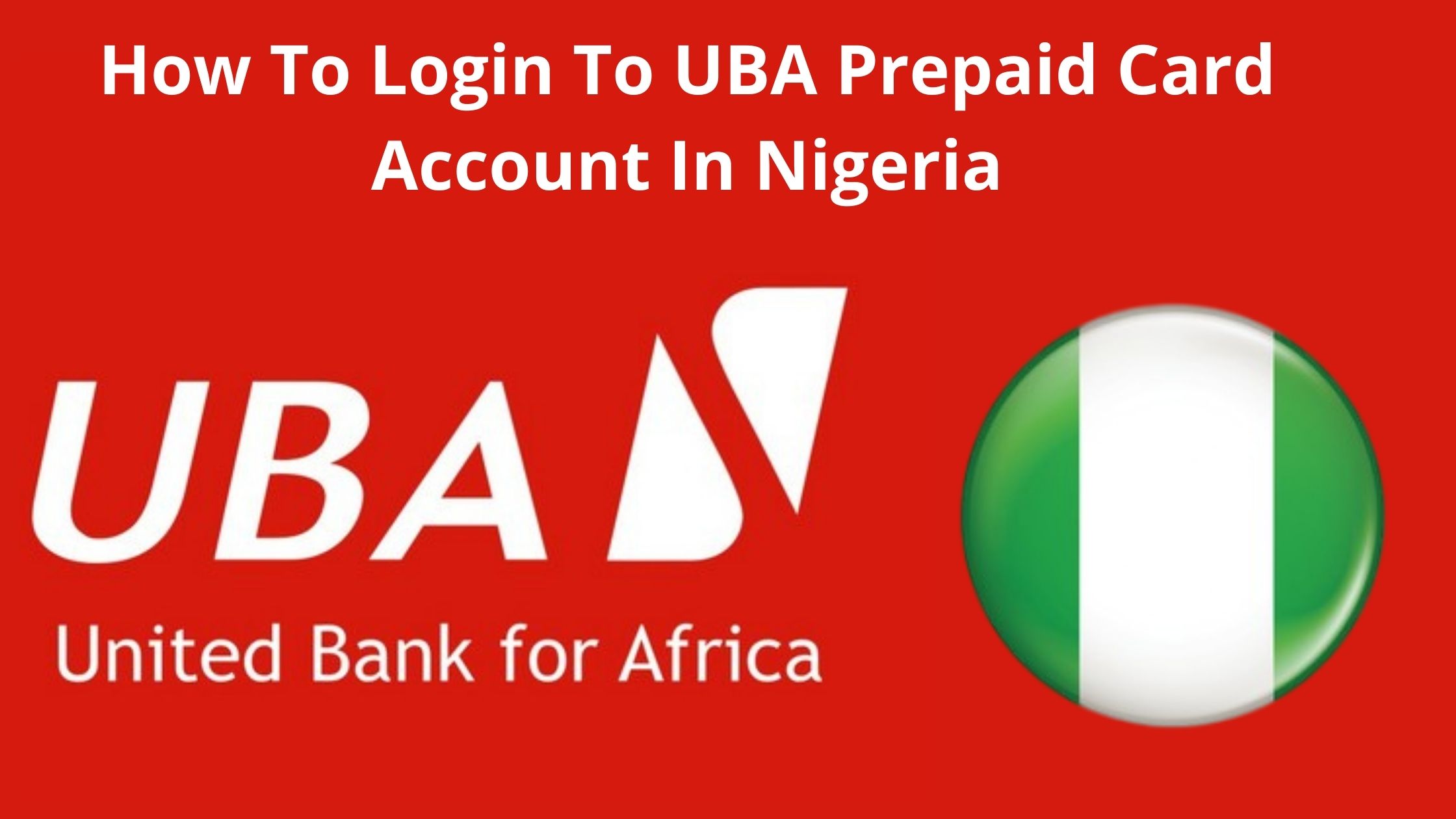 How Do I Login To My UBA Prepaid Card Account In Nigeria How Do I Login To My UBA Prepaid Card Account In Nigeria