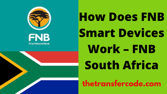 How Does FNB Smart Devices Work In South Africa 2023