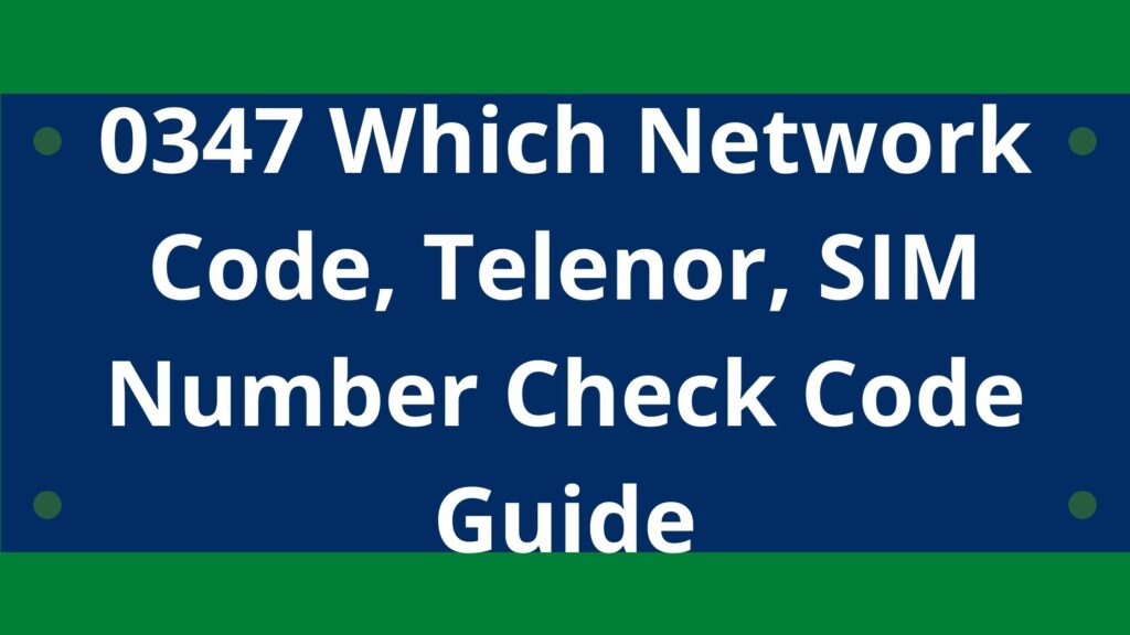 0347 Which Network Code Telenor SIM Number Check Code Guide 0347-which-network-code-telenor-sim-number-check-code-guide