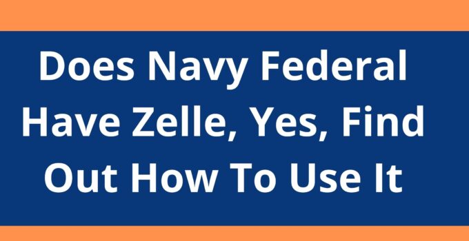 Does Navy Federal Have Zelle 2023 Yes Find Out How To Use It