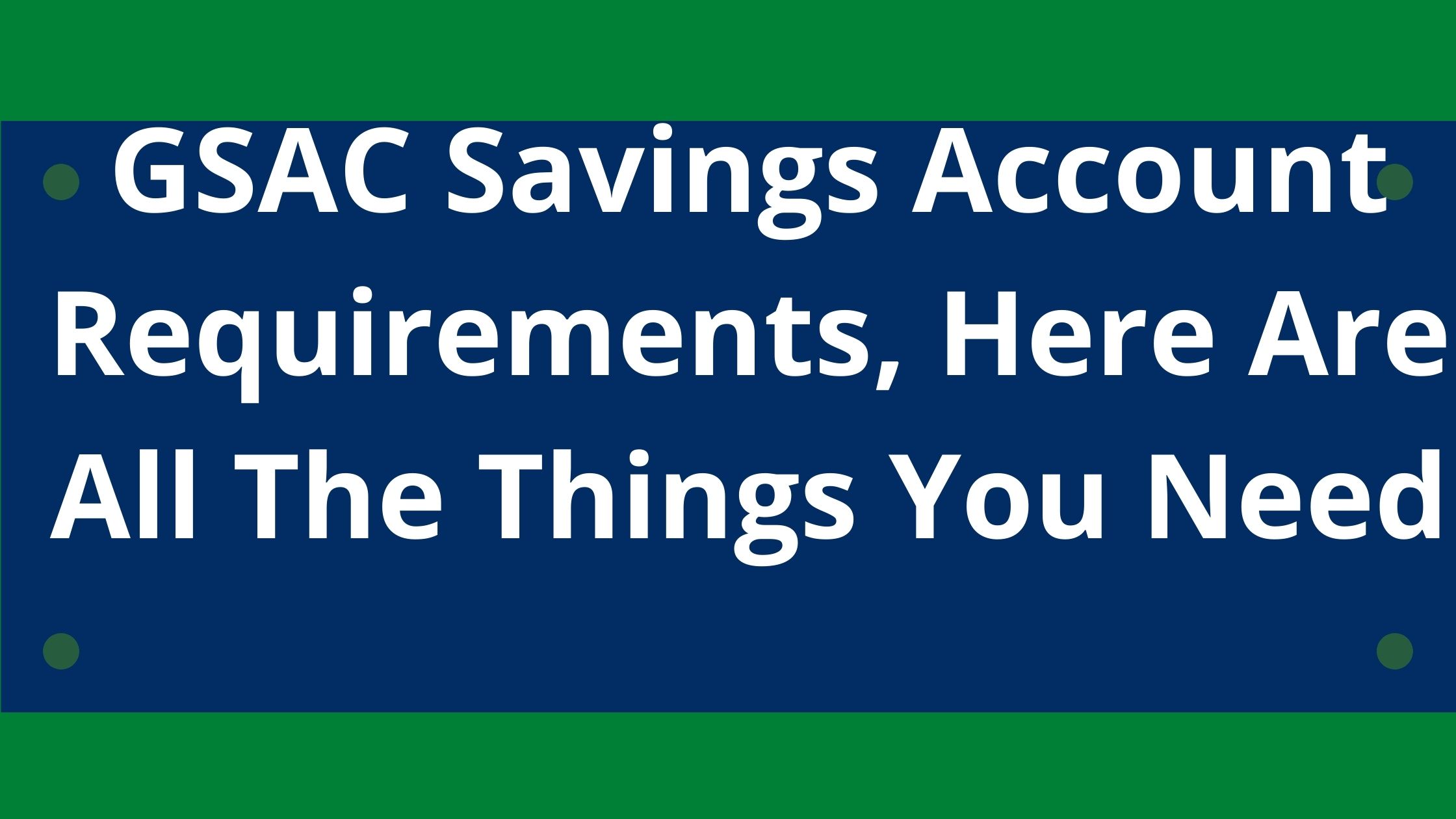 GSAC Savings Account Requirements 2023 Here Are All The Things You Need gsac-savings-account-requirements-2023-here-are-all-the-things-you-need
